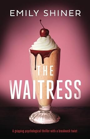 The Waitress: a gripping psychological thriller with a breakneck twist ...