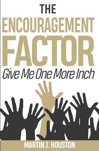 The Encouragement Factor: Give Me One More Inch - Want It All