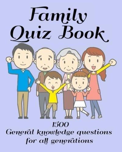 Family Quiz Book 1500 General knowledge questions for all generations ...