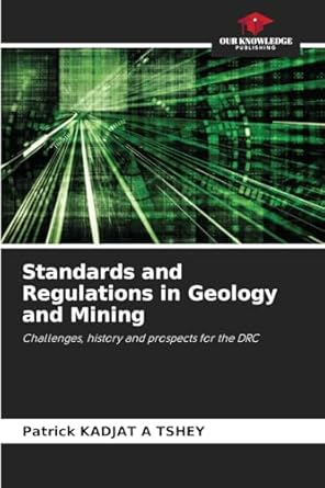 Standards and Regulations in Geology and Mining: Challenges, history ...