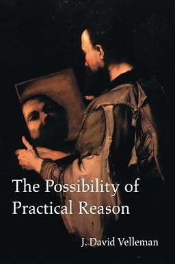 The Possibility of Practical Reason: Velleman, J. David: 9781607851912 ...