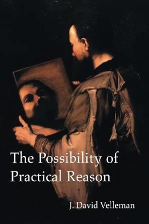 The Possibility of Practical Reason: Velleman, J. David: 9781607851912 ...