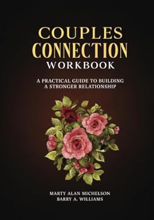 Couples Connection Workbook: A Practical Guide To Building A Stronger Relationship: Michelson ...