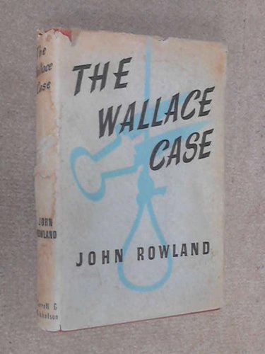 THE WALLACE CASE.: Amazon.co.uk: Rowland, John.: Books