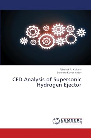 CFD Analysis of Supersonic Hydrogen Ejector: Kulkarni, Abhishek R ...