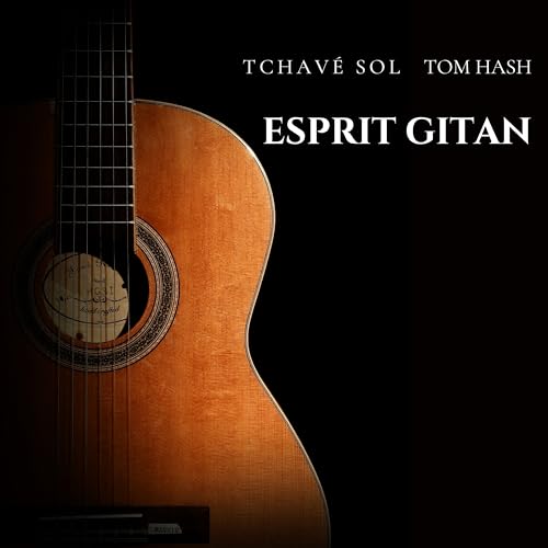 Esprit Gitan by Tom HASH & Tchavé Sol on Amazon Prime Music