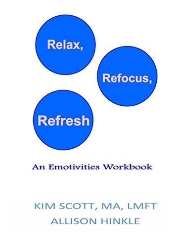 Relax, Refocus, Refresh: An Emotivities Workbook: Scott, Kim, Hinkle ...