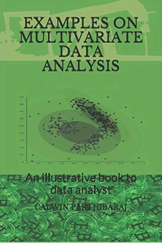 EXAMPLES ON MULTIVARIATE ANALYSIS: PARTHIBARAJ S, Dr CALWIN ...