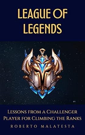 League of Legends - Lessons From A Challenger Player for Climbing The ...