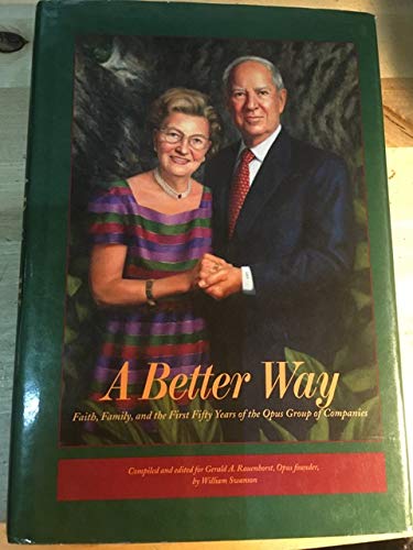 A Better Way: Faith, Family, and the First Fifty Years of the Opus ...