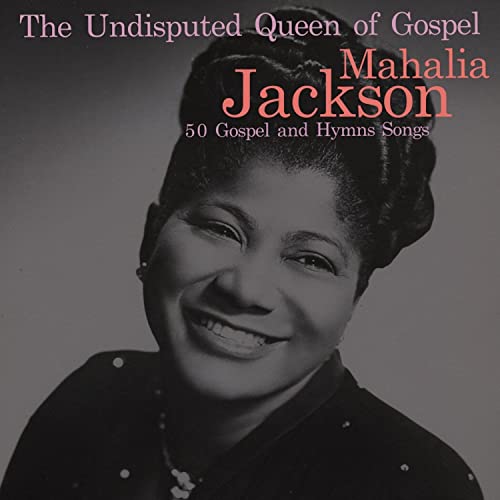 Play The Undisputed Queen of Gospel by Mahalia Jackson on Amazon Music ...