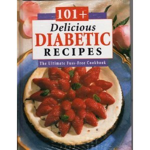 101+ DELICIOUS DIABETIC RECIPES: THE ULTIMATE FUSS-FREE COOKBOOK: Kathy ...