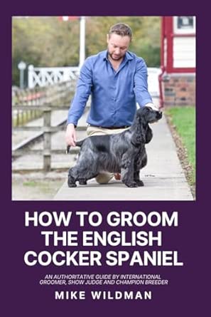 How To Groom The English Cocker Spaniel : Wildman, Mr Michael, Smith ...