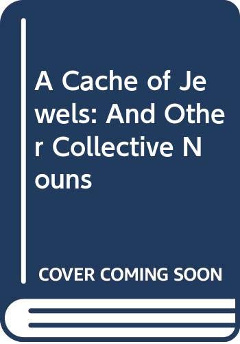 A Cache of Jewels: And Other Collective Nouns: Heller, Ruth ...