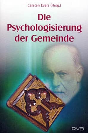 Die Psychologisierung der Gemeinde (Reformatorische Paperbacks) : Evers ...