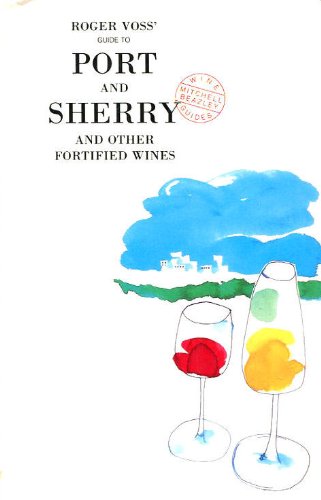Roger Voss' Guide to Port and Sherry (Mitchell Beazley Wine Guides): Roger Voss: 9781857321807 ...