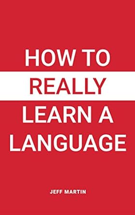 How to Really Learn a Language eBook : Martin, Jeff: Amazon.ca: Kindle ...