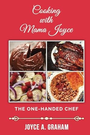 Cooking With Mama Joyce: The one-handed Chef: Graham, Joyce A ...