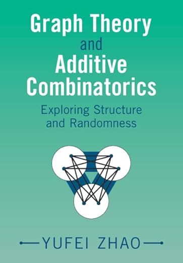 Graph Theory And Additive Combinatorics Exploring Structure And Randomness Auckoo Store