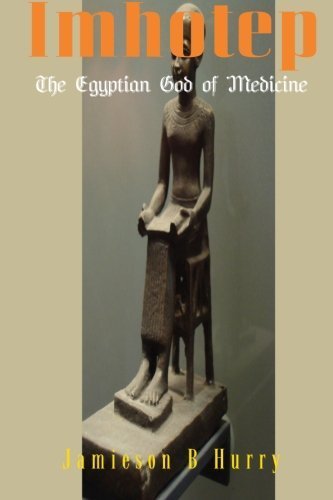 Imhotep: The Egyptian God of Medicine by Jamieson B Hurry (2014-03-07 ...