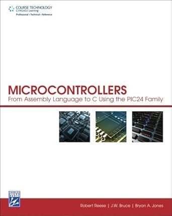 By Robert Reese - Microcontrollers: From Assembly Language to C Using ...