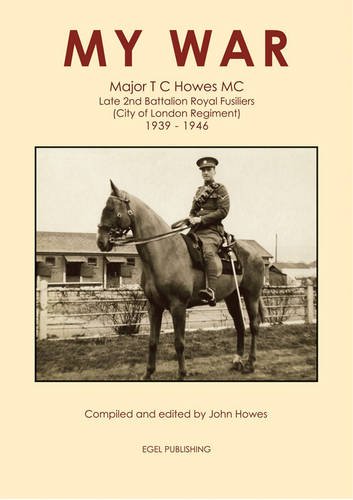 Amazon | My War: Major T.C. Howes MC, Late 2nd Battalion Royal ...