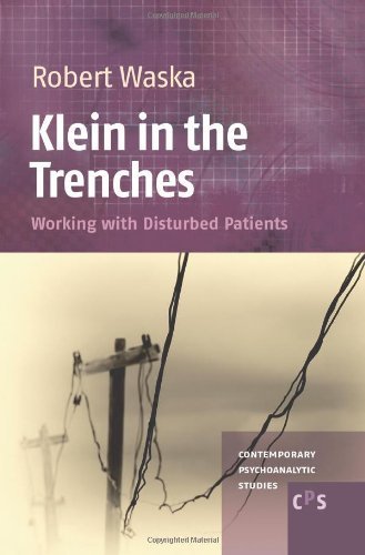 Klein in the Trenches: Working with Disturbed Patients (Contemporary ...