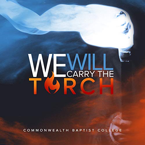 Amazon.com: We Will Carry the Torch : Commonwealth Baptist College ...