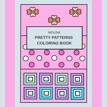 MOUNA PRETTY PATTERNS COLORING BOOK : Miss, MOUNA: Amazon.com.mx: Libros