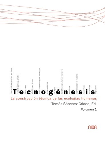 Tecnogénesis: La construcción técnica de las ecologías humanas, Volume ...