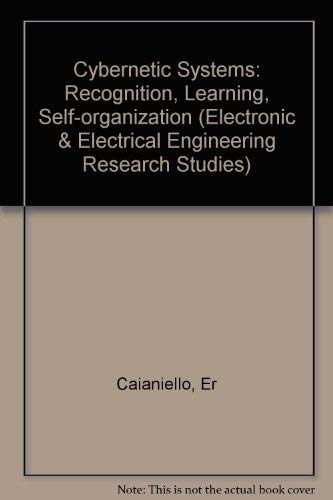Cybernetic systems: Recognition, learning, self organisation (Electronic & electrical ...