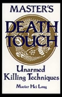 Master's Death Touch: Unarmed Killing Techniques: Hei Long ...