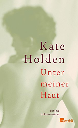 Amazon.com: Unter meiner Haut: 9783498029876: Kate Holden: Books