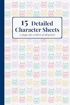 15 Detailed Character Sheets: 13 Pages Character Profile For Writers of ...