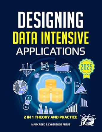 Designing Data-Intensive Applications: The Complete Guide to Build ...