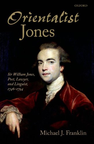'Orientalist Jones': Sir William Jones, Poet, Lawyer, and Linguist ...