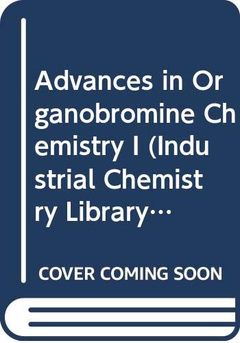 Advances in Organobromine Chemistry I (Industrial Chemistry Library ...