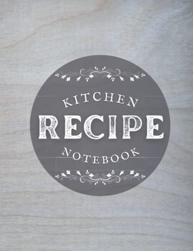 KITCHEN RECIPE NOTEBOOK Blank Recipe Book To Write In Your Own KITCHEN RECIPE NOTEBOOK Blank Recipe Book To Write In Your Own