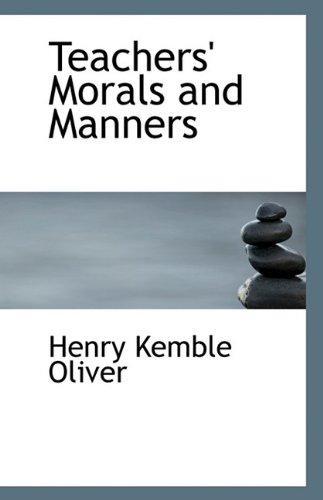 Teachers' Morals and Manners: Oliver, Henry Kemble: 9781116160840 ...