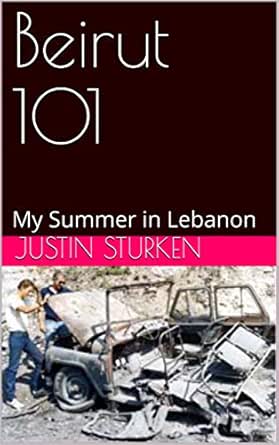 Amazon.com: Beirut 101: My Summer in Lebanon eBook : Sturken, Justin ...