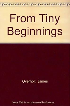 From Tiny Beginnings: Overholt, James: 9780871782960: Amazon.com: Books