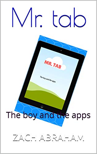 Amazon.com: Mr. tab: the boy and the apps eBook : Abraham, Zach: Kindle ...
