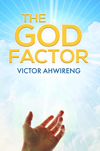 The God Factor - Kindle edition by Ahwireng, Victor. Self-Help Kindle ...