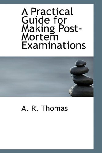 A Practical Guide for Making Post-Mortem Examinations: Amazon.co.uk ...