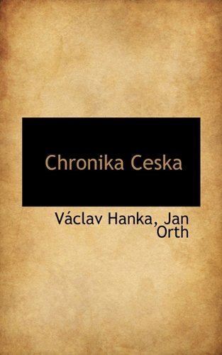 Chronika Ceska (Czech Edition): Hanka, Václav, Orth, Jan: 9781117406350 ...