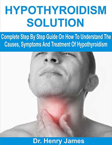 Lelivros - HYPOTHYROIDISM SOLUTION: Complete Step By Step Guide On How ...