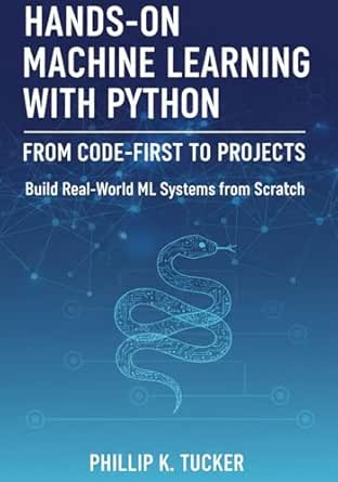 Hands-On Machine Learning with Python: From Code-First to Projects ...