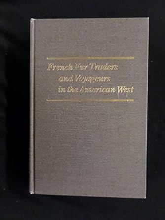 French Fur Traders and Voyageurs in the American West: Twenty-Five ...