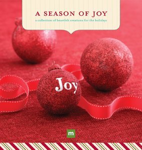 A Season of Joy - A Collection of Heartfelt Creations for the Holidays ...