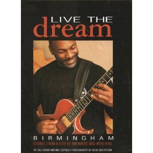 Live the Dream: BIRMINGHAM; Stories From a City of Dreamers and ...